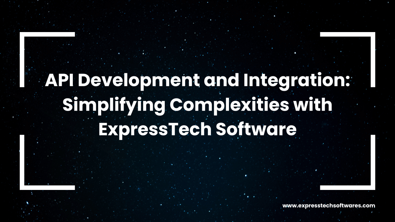API Development and Integration: Simplifying Complexities with ... API Development and Integration: Simplifying Complexities with ...