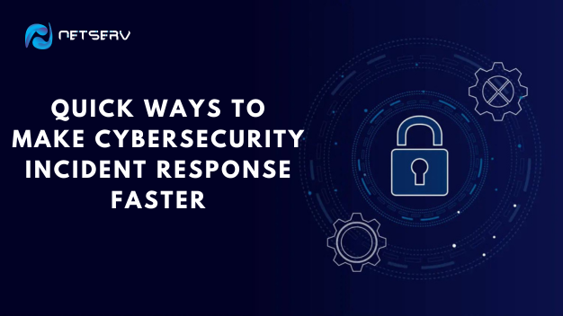 Quick Ways to Make Cybersecurity Incident Response Faster Quick Ways to Make Cybersecurity Incident Response Faster