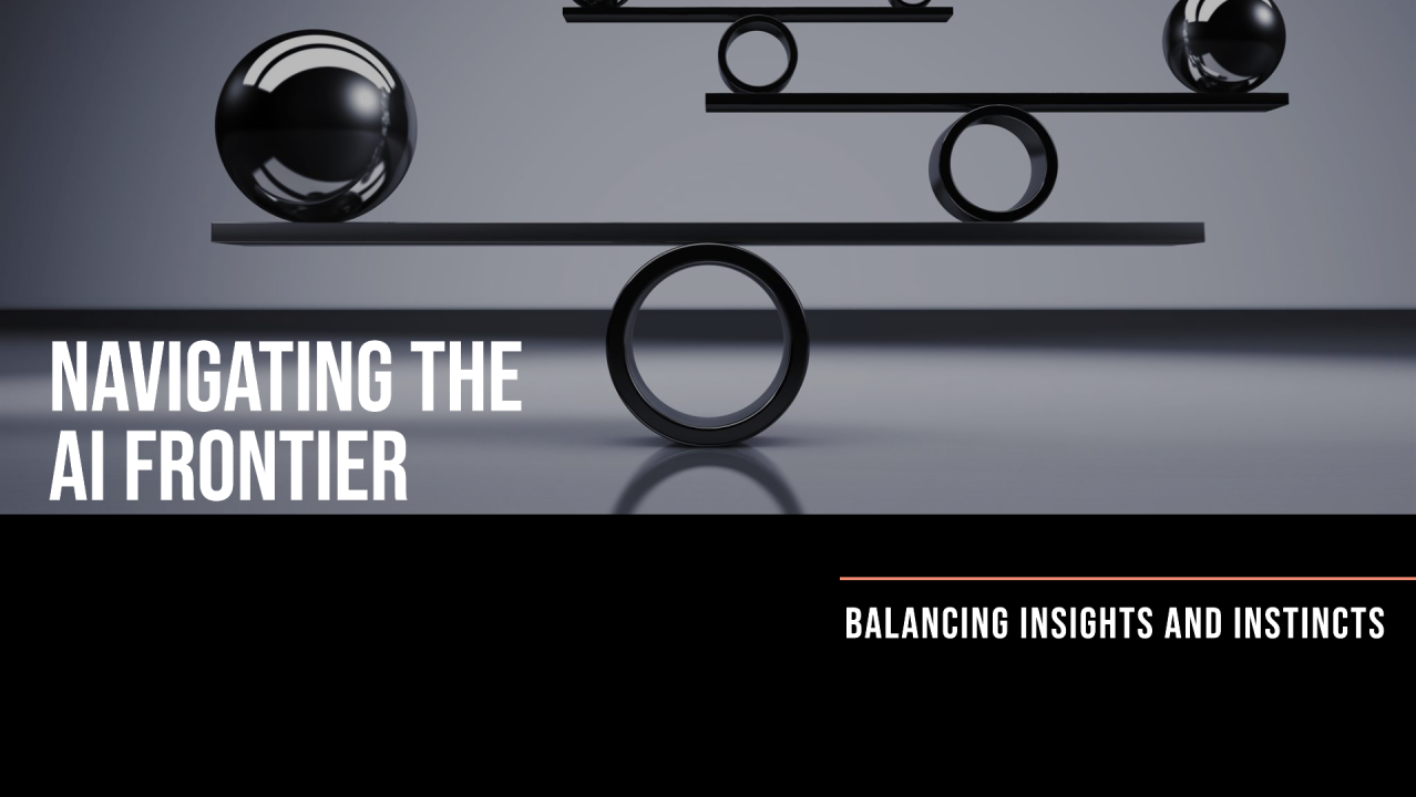 Navigating the AI Frontier: Balancing Insights and Instincts in Product ... Navigating the AI Frontier: Balancing Insights and Instincts in Product ...