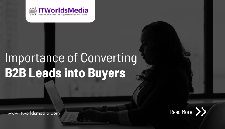Importance of Converting B2B Leads into Buyers Importance of Converting B2B Leads into Buyers
