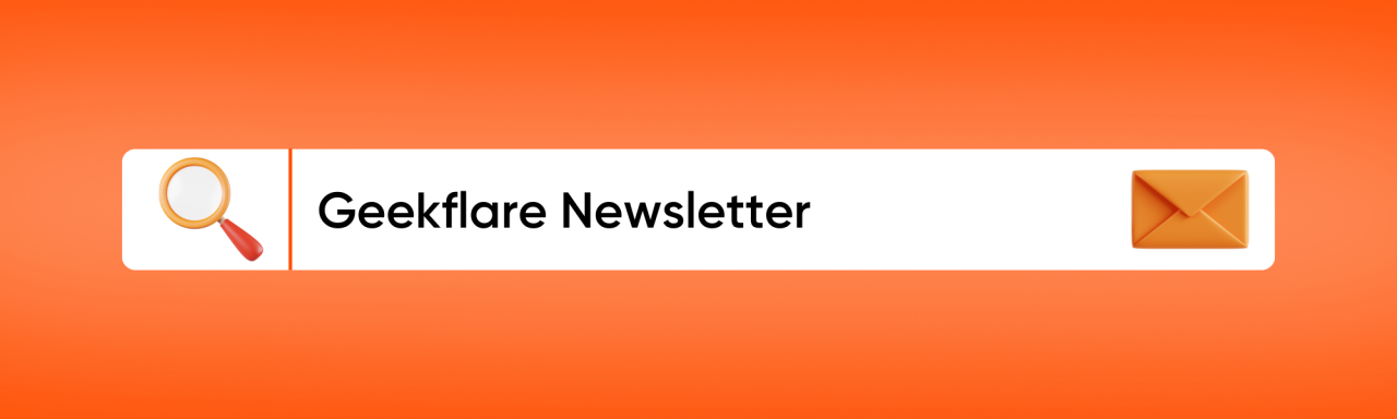 Welcome to our Newsletter!🧡 | Geekflare Welcome to our Newsletter!🧡 | Geekflare