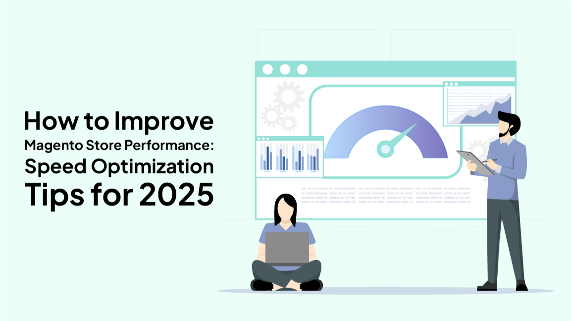 How to Improve Magento Store Performance: Speed Optimization Tips for 2025 How to Improve Magento Store Performance: Speed Optimization Tips for 2025