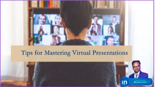Tips for Mastering Virtual Presentations Tips for Mastering Virtual Presentations