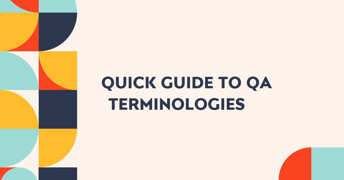 QA Terminologies Glossary: A Quick Guide for the Testing Professionals ... QA Terminologies Glossary: A Quick Guide for the Testing Professionals ...