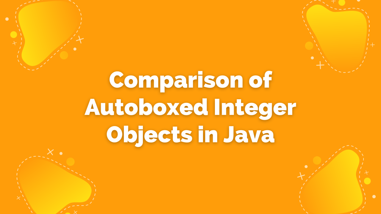 Comparison of Autoboxed Integer Objects in Java Comparison of Autoboxed Integer Objects in Java