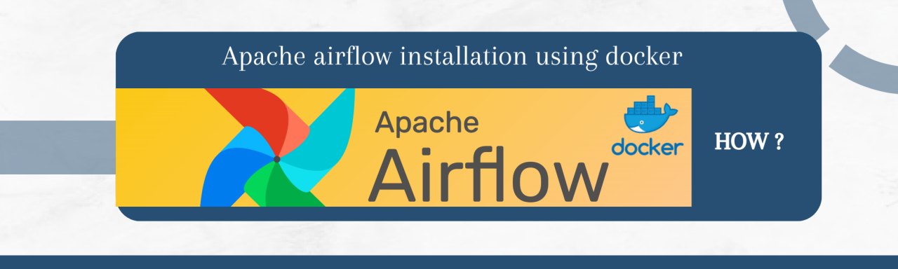 Apache airflow installation using Docker Apache airflow installation using Docker