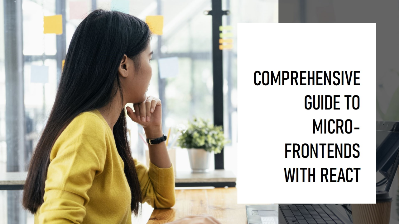 Micro-Frontends with React: A Comprehensive Guide Micro-Frontends with React: A Comprehensive Guide