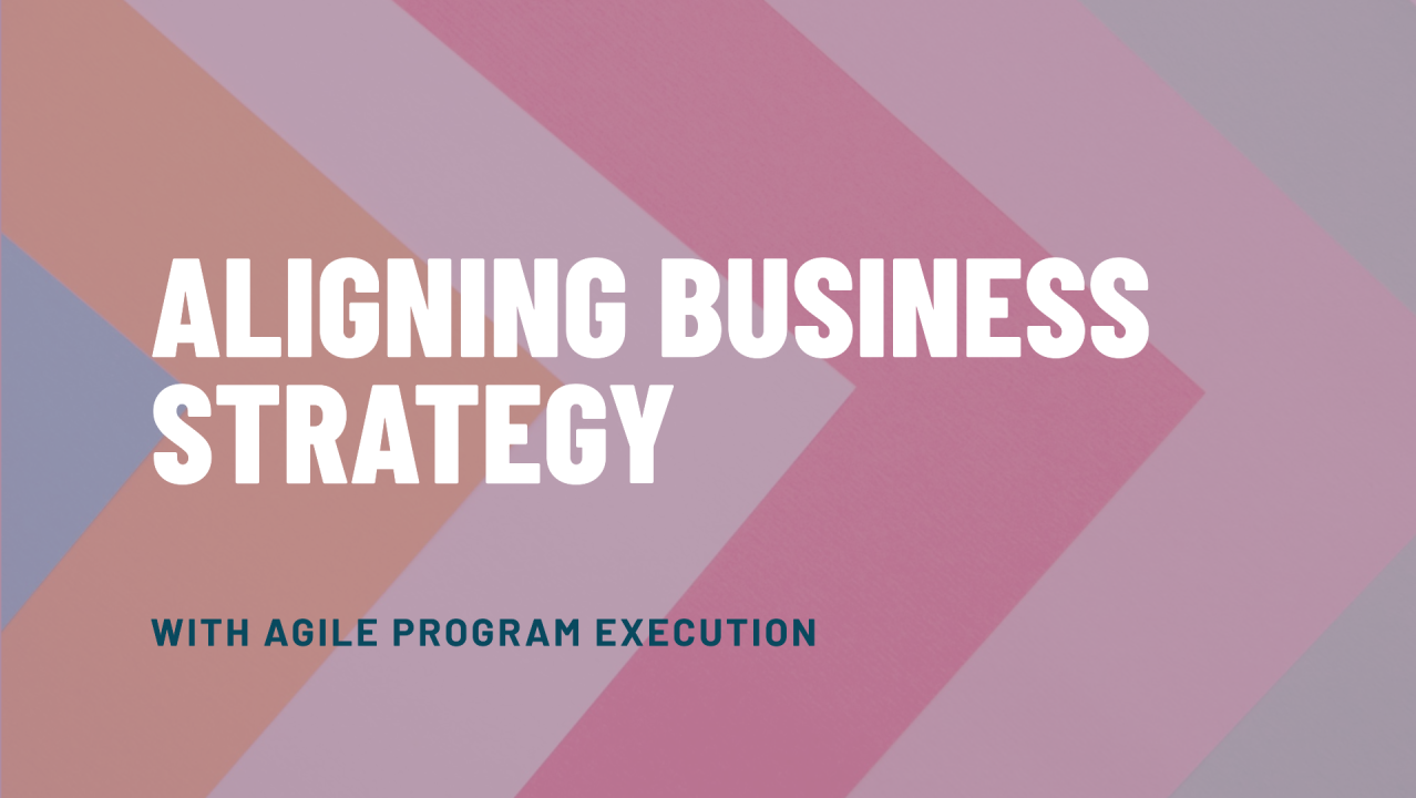 ⚙️ Aligning Business Strategy with Program Execution in Agile Frameworks ⚙️ Aligning Business Strategy with Program Execution in Agile Frameworks