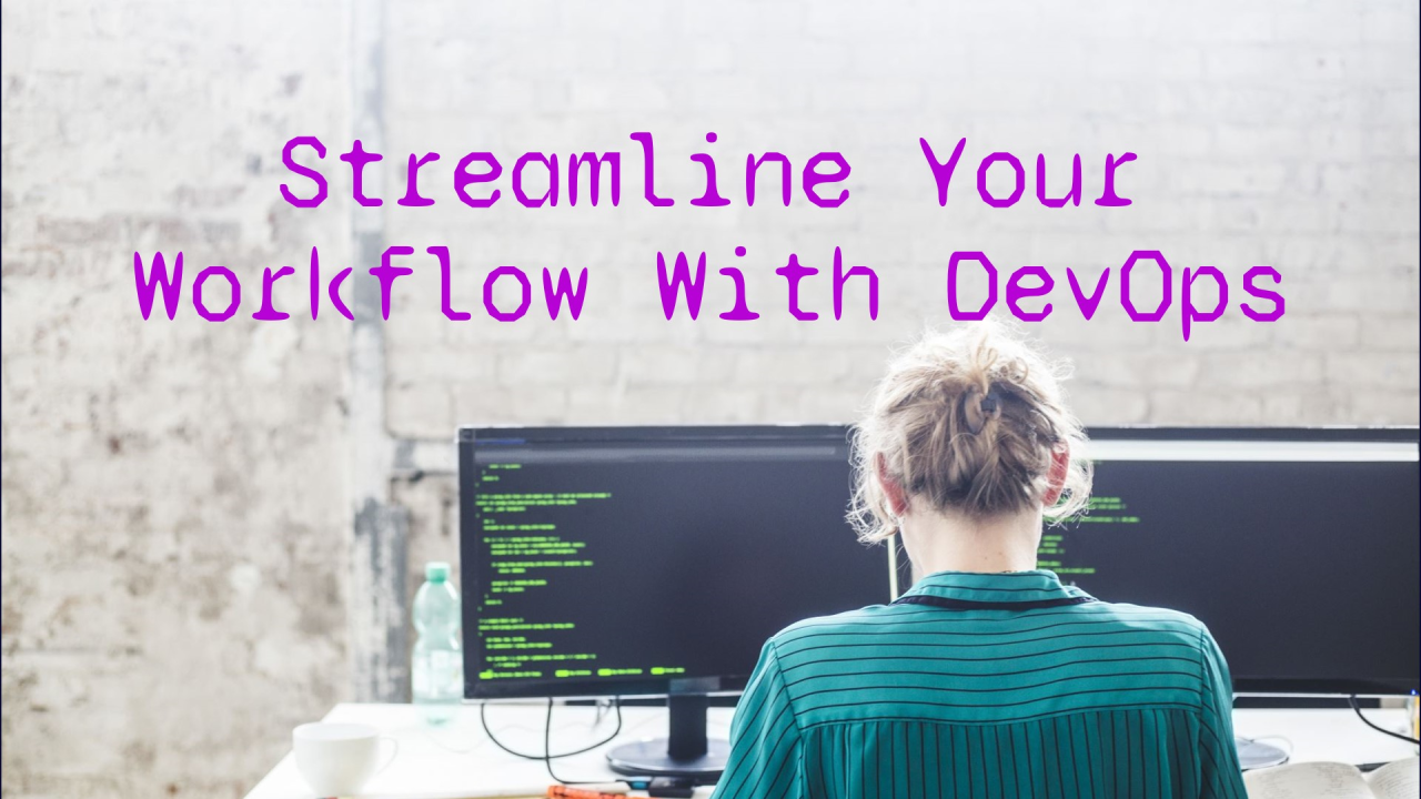 Streamline Your Workflow With DevOps Streamline Your Workflow With DevOps