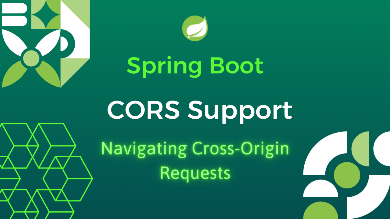 Navigating Cross-Origin Requests: CORS Support in Spring Boot Navigating Cross-Origin Requests: CORS Support in Spring Boot