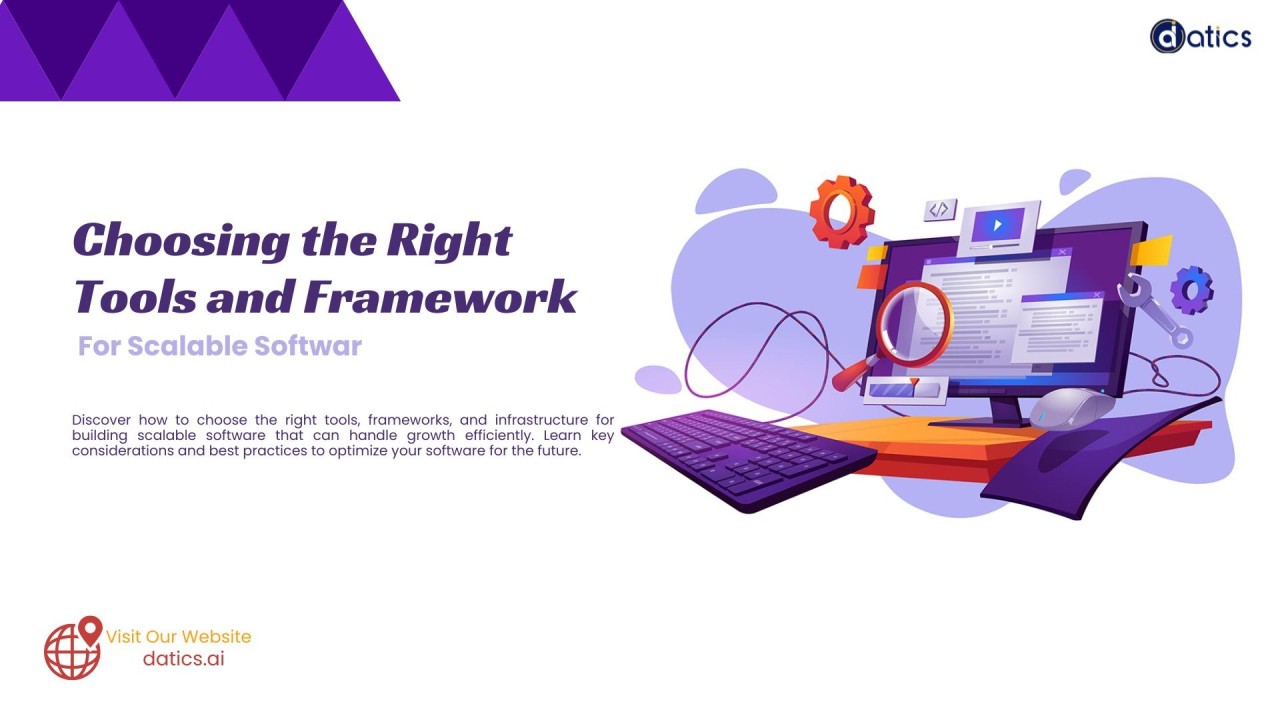 Choosing the Right Tools and Frameworks for Scalable Software Choosing the Right Tools and Frameworks for Scalable Software