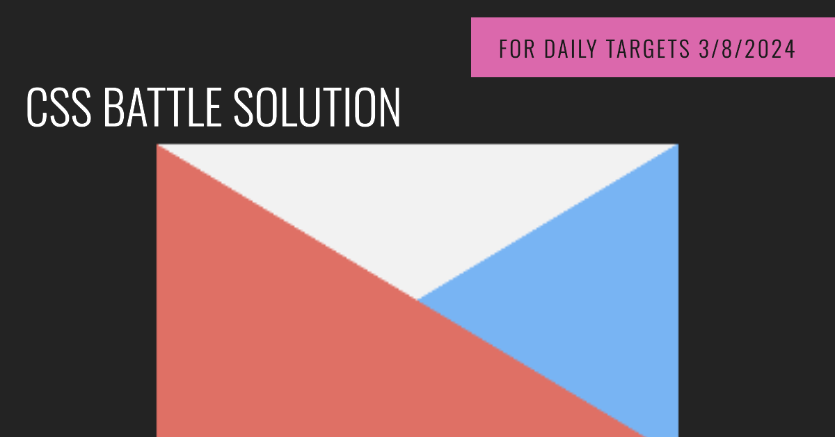 CSS battle solution for Daily Targets 3/8/2024 CSS battle solution for Daily Targets 3/8/2024