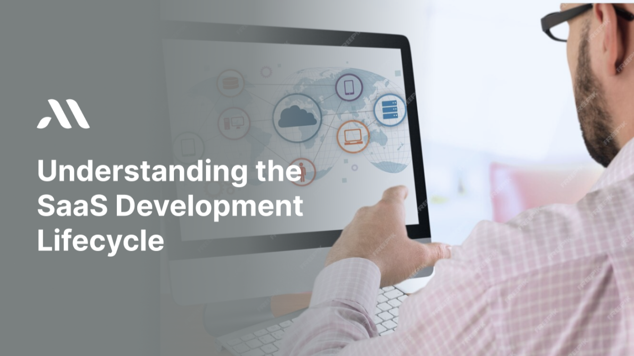 SaaS Development Lifecycle: A Complete Guide SaaS Development Lifecycle: A Complete Guide