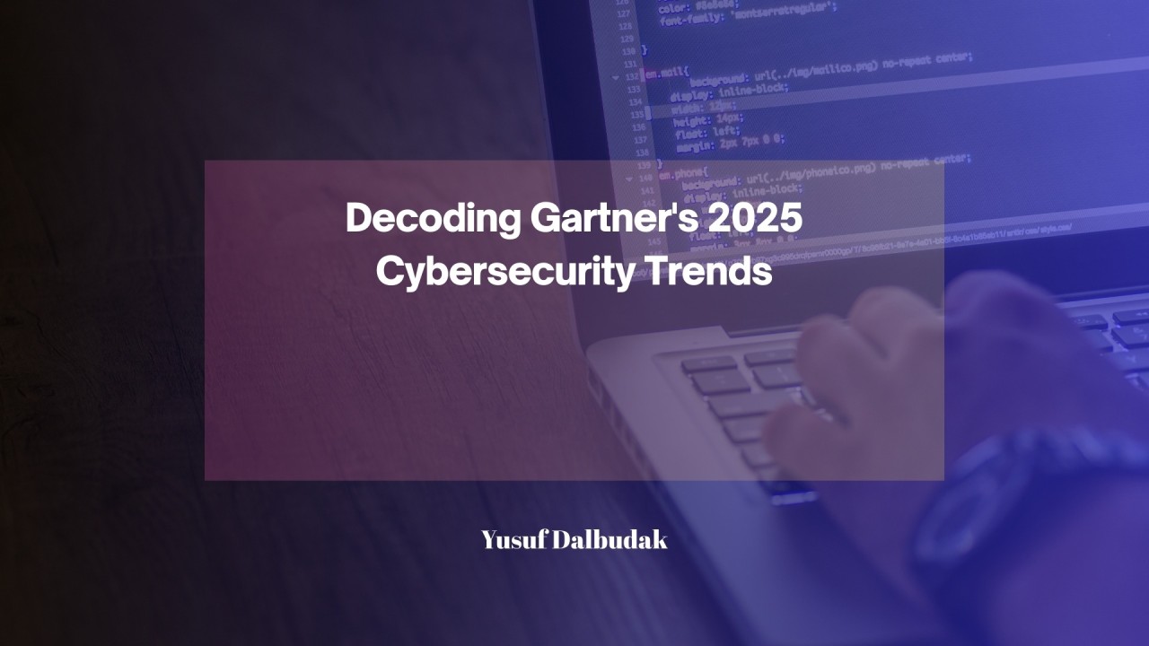 Decoding Gartner's 2025 Cybersecurity Trends Decoding Gartner's 2025 Cybersecurity Trends