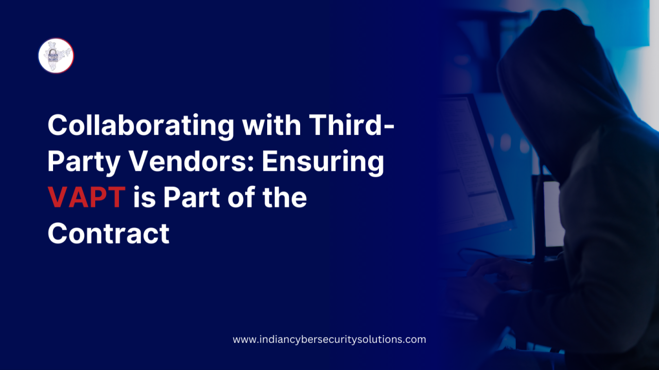 Collaborating with Third-Party Vendors: Ensuring VAPT is Part of the ... Collaborating with Third-Party Vendors: Ensuring VAPT is Part of the ...