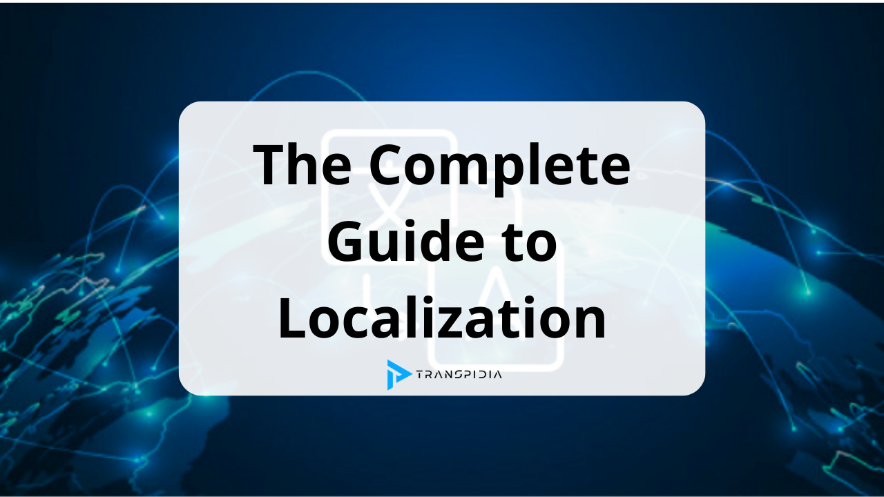 The Complete Guide to Localization for 2022 The Complete Guide to Localization for 2022
