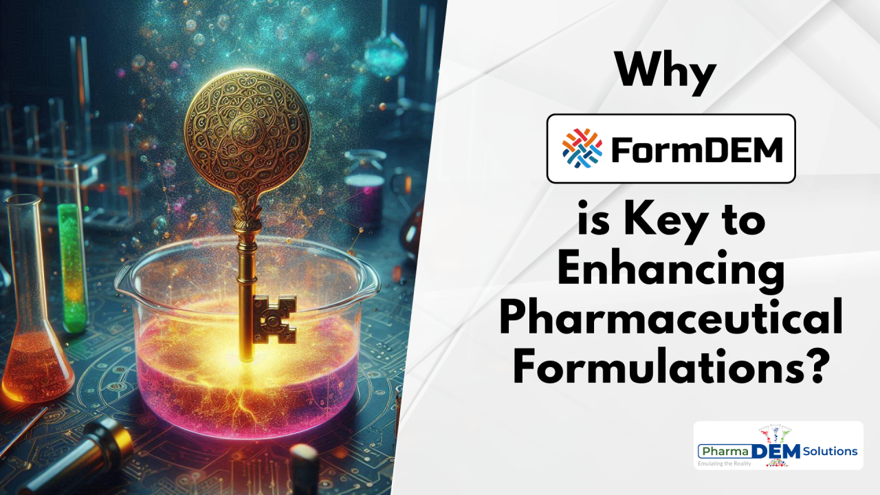Why FormDEM is Key to Enhancing Pharmaceutical Formulations? Why FormDEM is Key to Enhancing Pharmaceutical Formulations?
