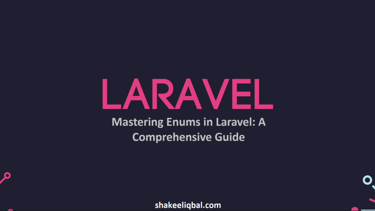 Mastering Enums in Laravel: A Comprehensive Guide Mastering Enums in Laravel: A Comprehensive Guide