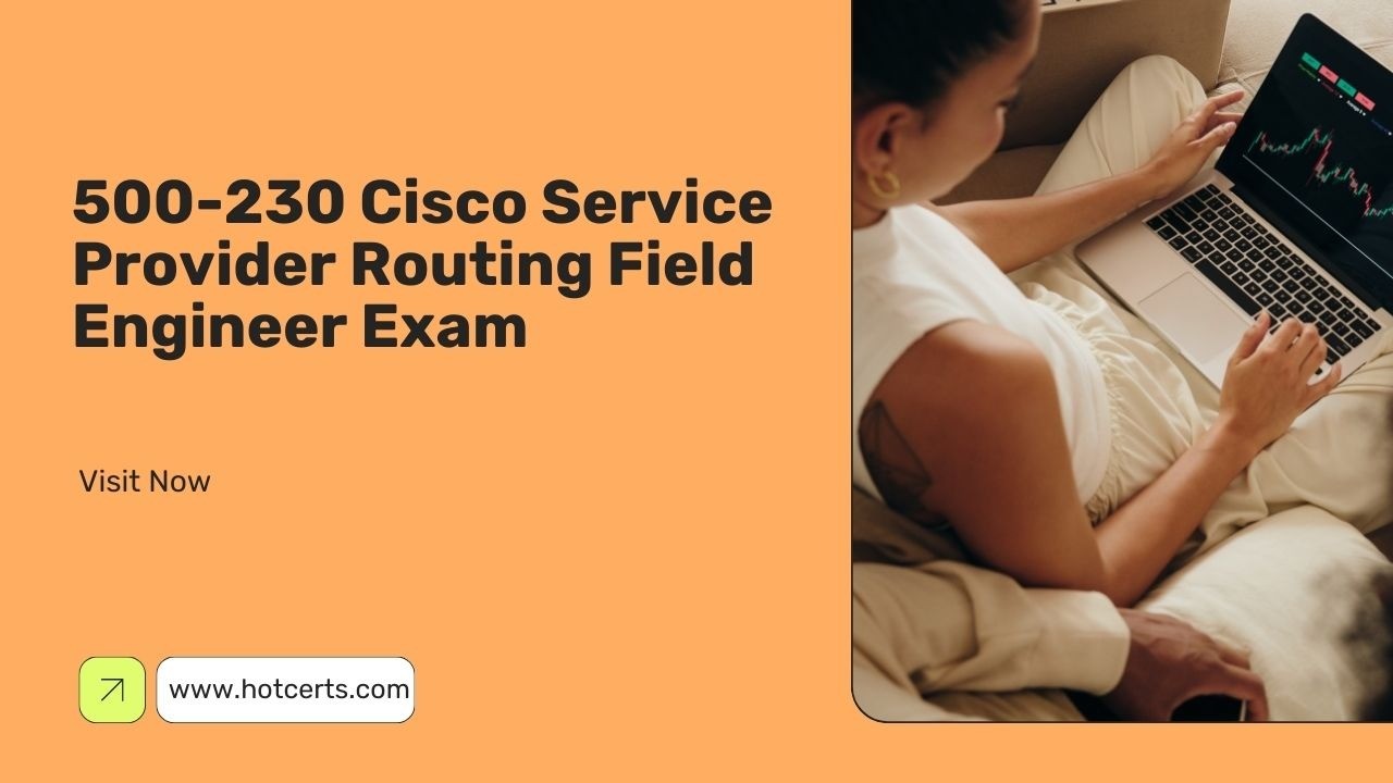 Mastering the 500-230 Cisco Service Provider Routing Field Engineer ... Mastering the 500-230 Cisco Service Provider Routing Field Engineer ...