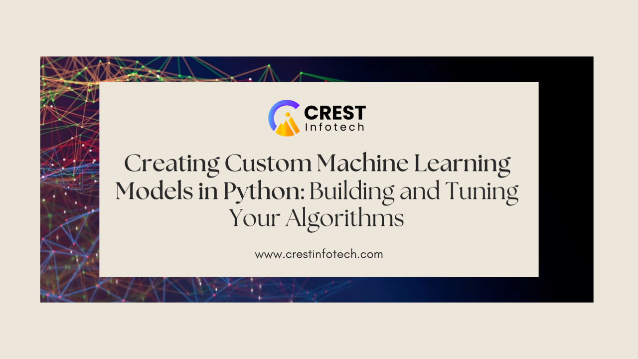 Creating Custom Machine Learning Models in Python: Building and Tuning ... Creating Custom Machine Learning Models in Python: Building and Tuning ...