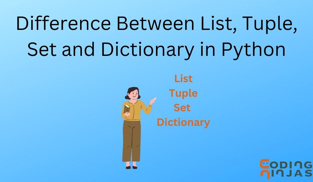 Difference Between List, Tuple, Set, and Dictionary in Python Difference Between List, Tuple, Set, and Dictionary in Python