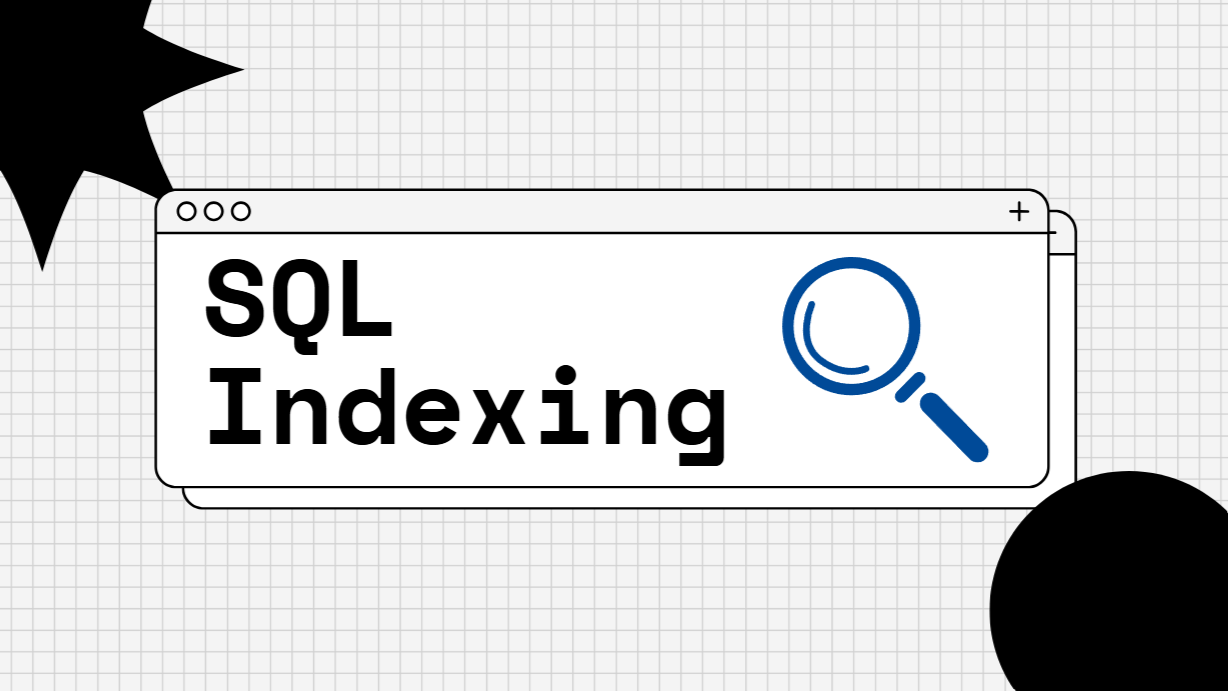 SQL Indexing Explained: Improve Query Speed and Optimize Your Database SQL Indexing Explained: Improve Query Speed and Optimize Your Database