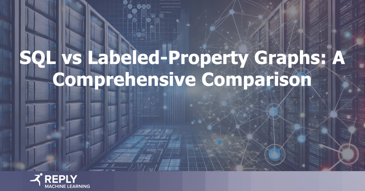 SQL vs Labeled-Property Graphs: A Comprehensive Comparison SQL vs Labeled-Property Graphs: A Comprehensive Comparison