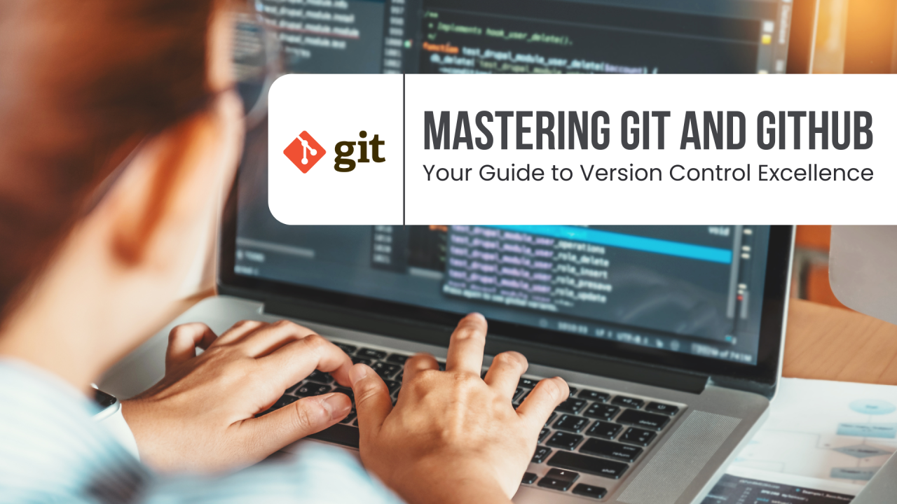 Mastering Git and GitHub: Your Guide to Version Control Mastering Git and GitHub: Your Guide to Version Control