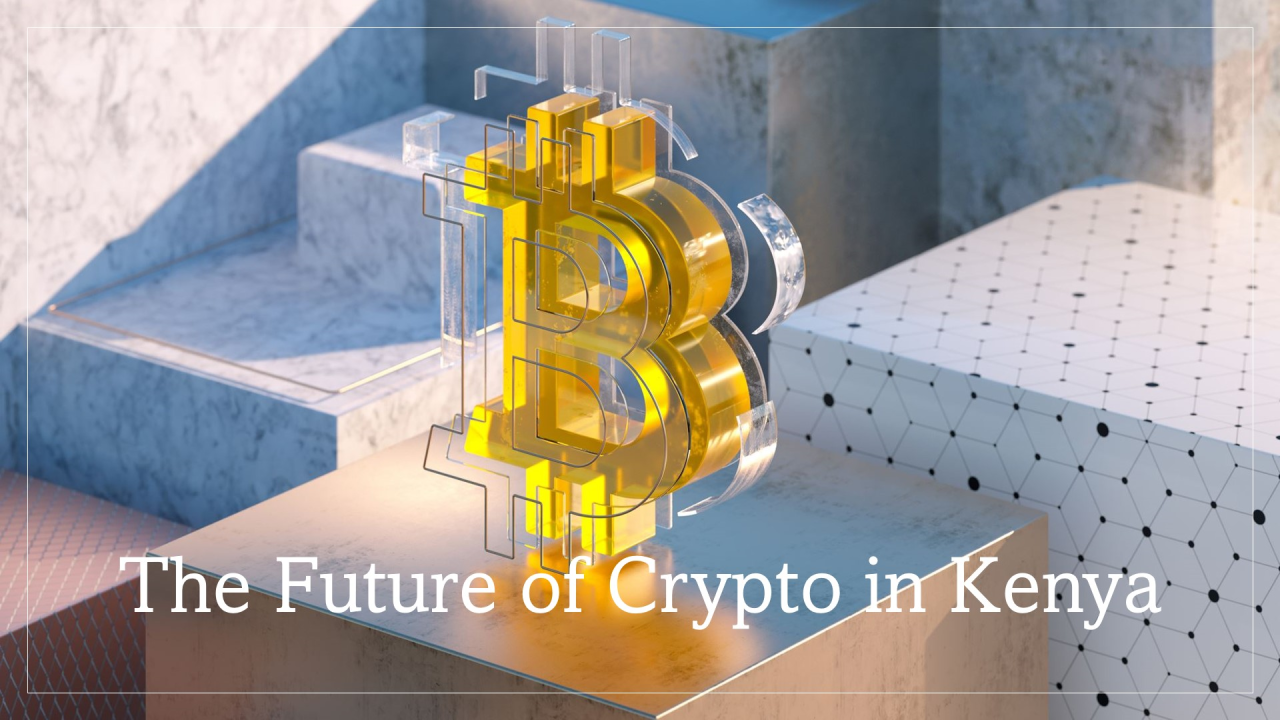 Navigating the Future of Crypto in Kenya: A Comprehensive Analysis of ... Navigating the Future of Crypto in Kenya: A Comprehensive Analysis of ...