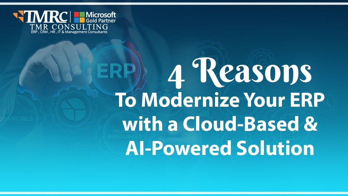 4 Reasons to Modernize Your ERP with a Cloud-Based & AI-Powered Solution 4 Reasons to Modernize Your ERP with a Cloud-Based & AI-Powered Solution