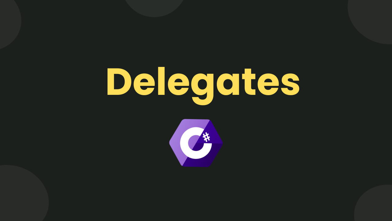 Understanding Delegates in C# Understanding Delegates in C#