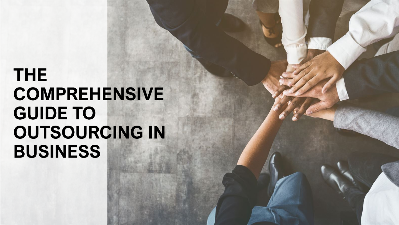Outsourcing in Business: A Comprehensive Guide to Delegating Outsourcing in Business: A Comprehensive Guide to Delegating