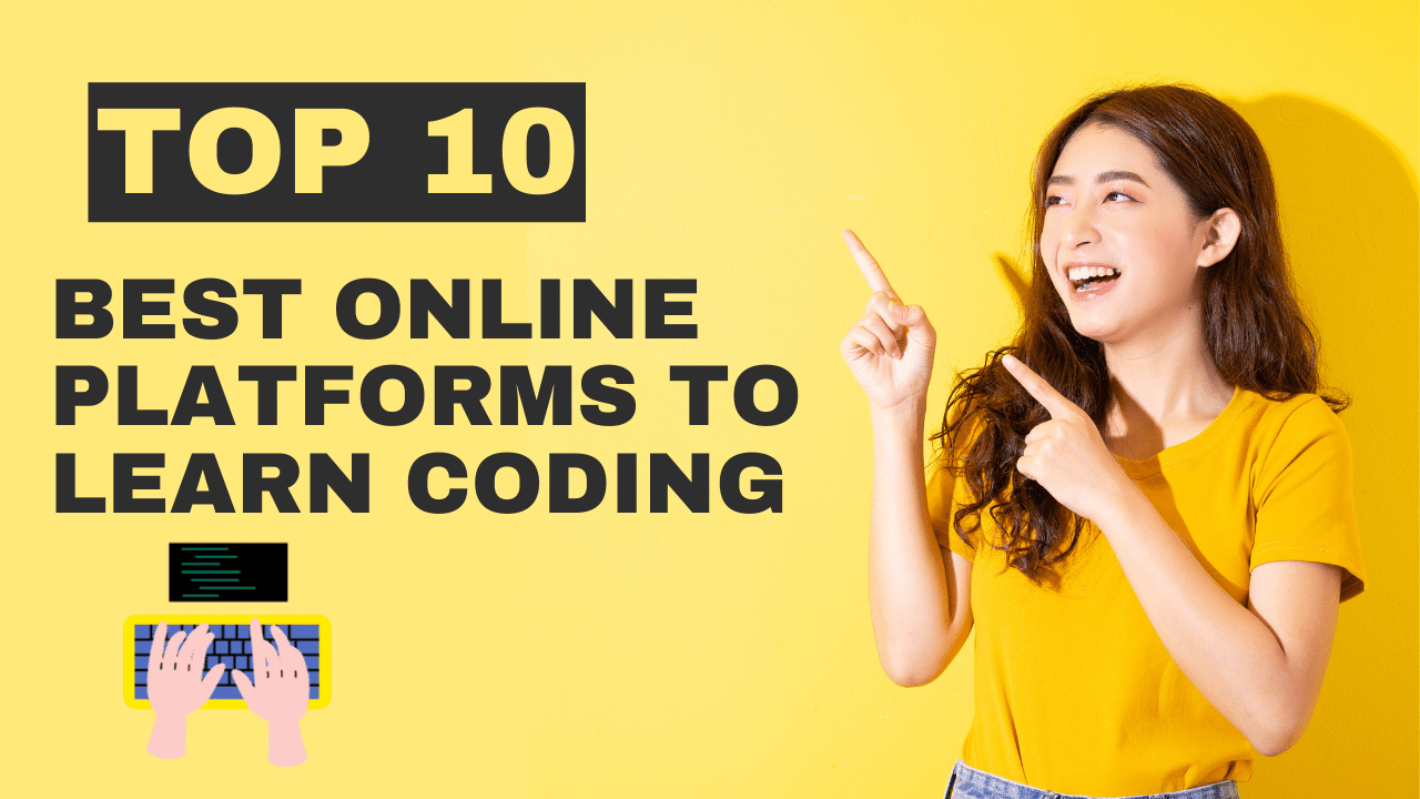 Top 10 Best Online Platforms to Learn Coding (Free/Paid) Top 10 Best Online Platforms to Learn Coding (Free/Paid)