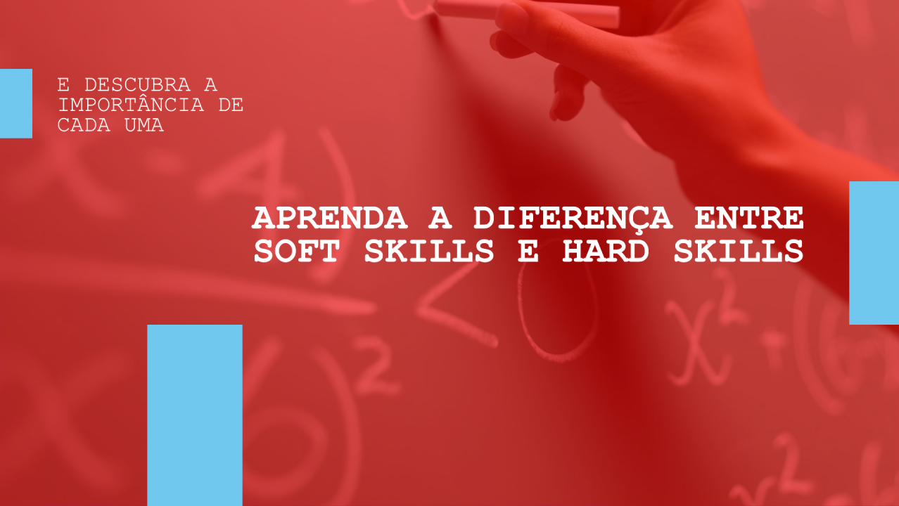 Soft Skills e Hard Skills: Entenda a Diferença e a Importância de Cada Uma Soft Skills e Hard Skills: Entenda a Diferença e a Importância de Cada Uma