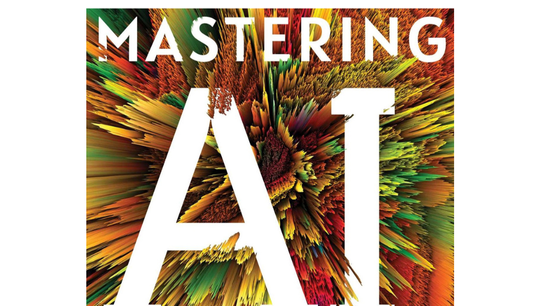 Review of Mastering AI: A Survival Guide to Our Superpowered Future Review of Mastering AI: A Survival Guide to Our Superpowered Future