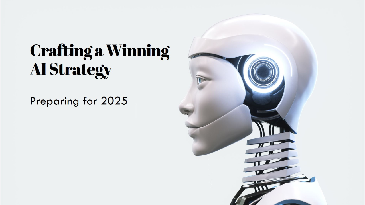 Preparing for 2025: Crafting a Winning AI Strategy Preparing for 2025: Crafting a Winning AI Strategy