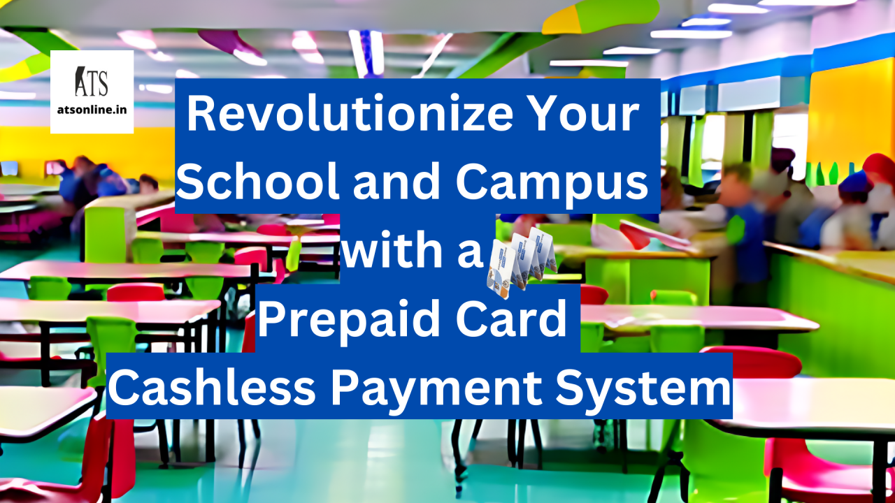 Revolutionize Your School and Campus with a Prepaid Card Cashless ... Revolutionize Your School and Campus with a Prepaid Card Cashless ...