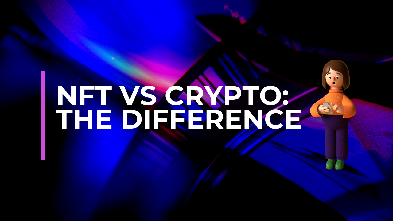 NFTs VS CRYPTO: What’s the difference? NFTs VS CRYPTO: What’s the difference?