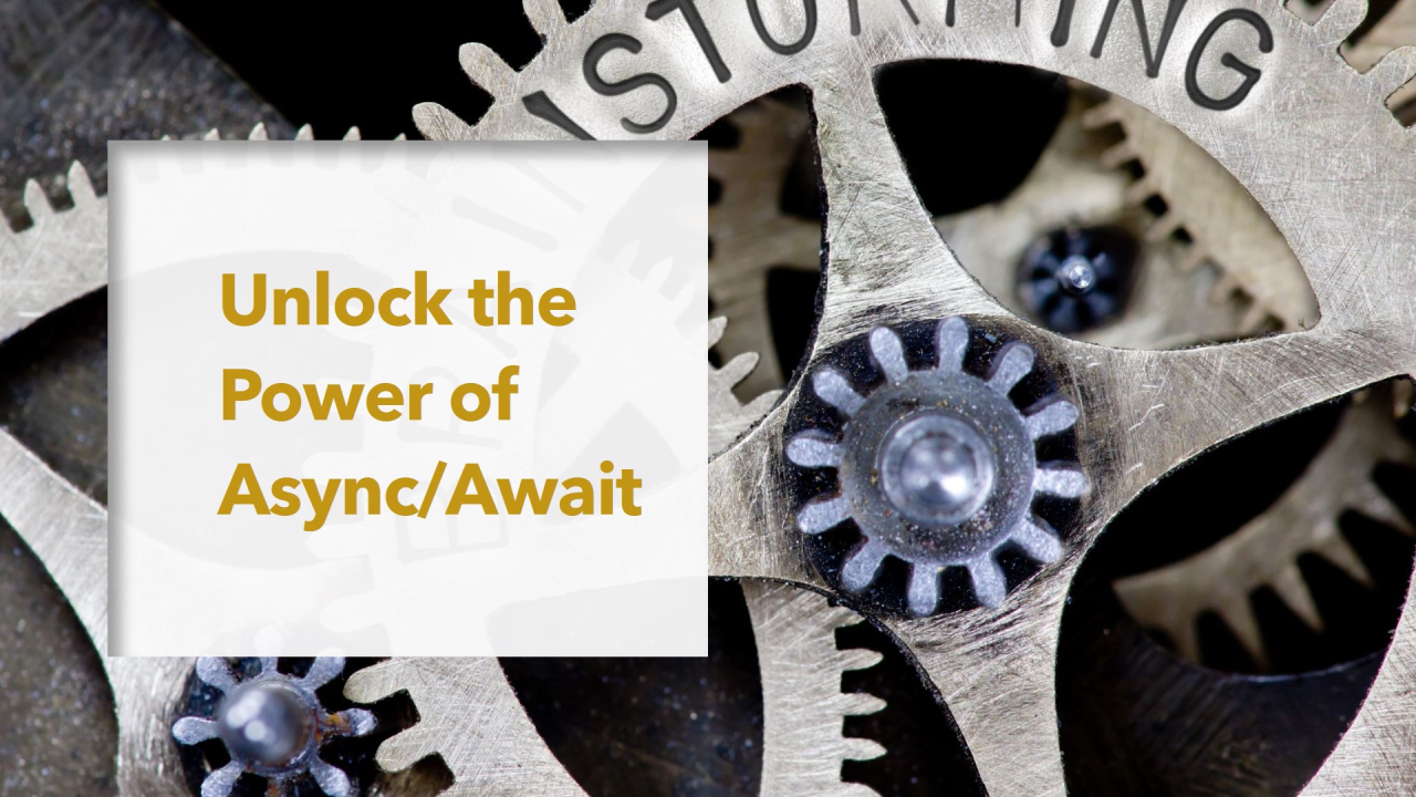 Unlocking Efficient Programming with Async/Await Unlocking Efficient Programming with Async/Await