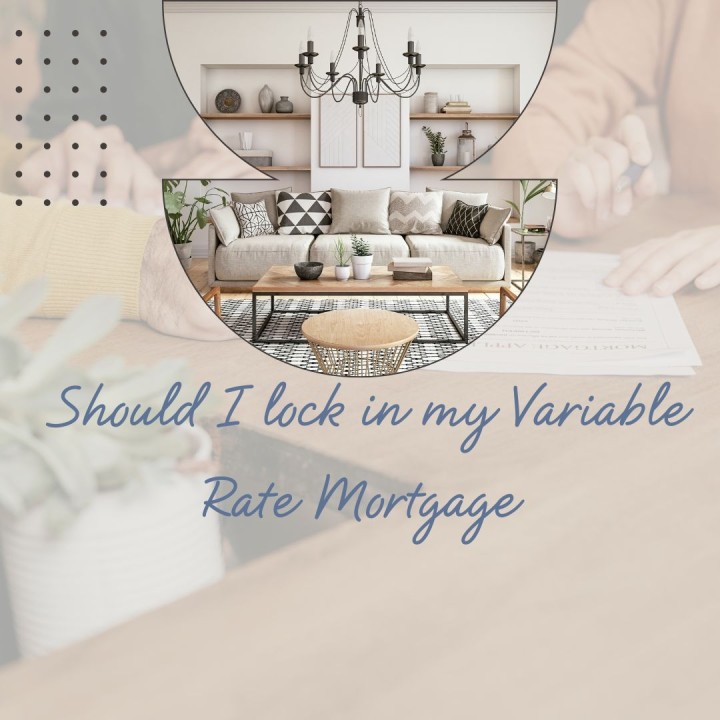 Should I lock in my Variable Rate Mortgage? Should I lock in my Variable Rate Mortgage?