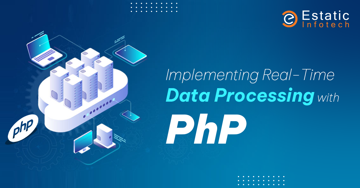 Implementing Real-Time Data Processing with PHP Implementing Real-Time Data Processing with PHP
