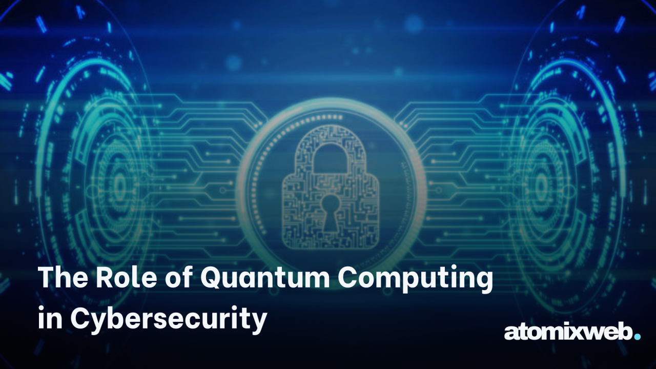 The Role of Quantum Computing in Cybersecurity The Role of Quantum Computing in Cybersecurity