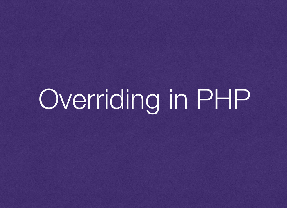 Overriding in PHP Overriding in PHP