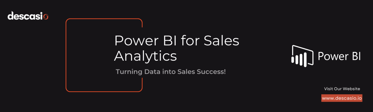 Power BI for Sales Analytics: Turning Data into Sales Success! Power BI for Sales Analytics: Turning Data into Sales Success!