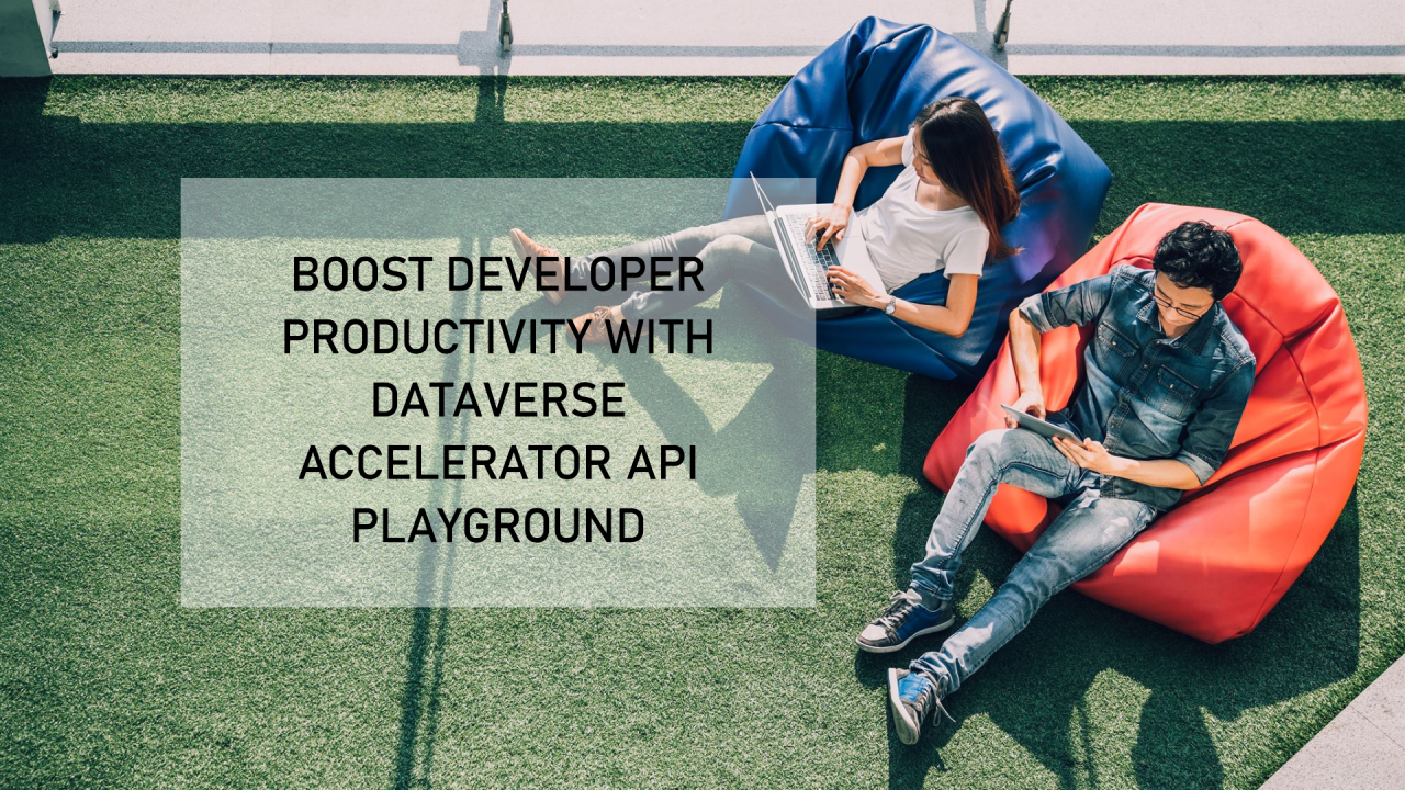 Boosting Developer Productivity: Exploring the Dataverse Accelerator ... Boosting Developer Productivity: Exploring the Dataverse Accelerator ...
