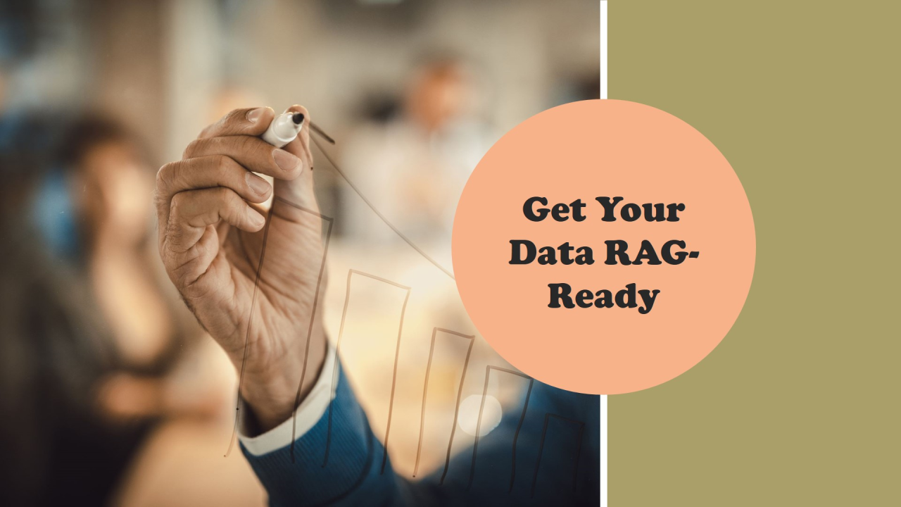 Taming the Enterprise Data Beast: Making Your Data RAG-Ready Taming the Enterprise Data Beast: Making Your Data RAG-Ready