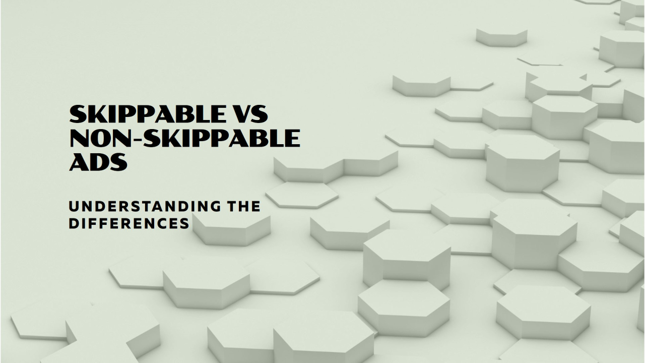 Skippable vs. Non-Skippable YouTube Ads: Which is Right for You? Skippable vs. Non-Skippable YouTube Ads: Which is Right for You?