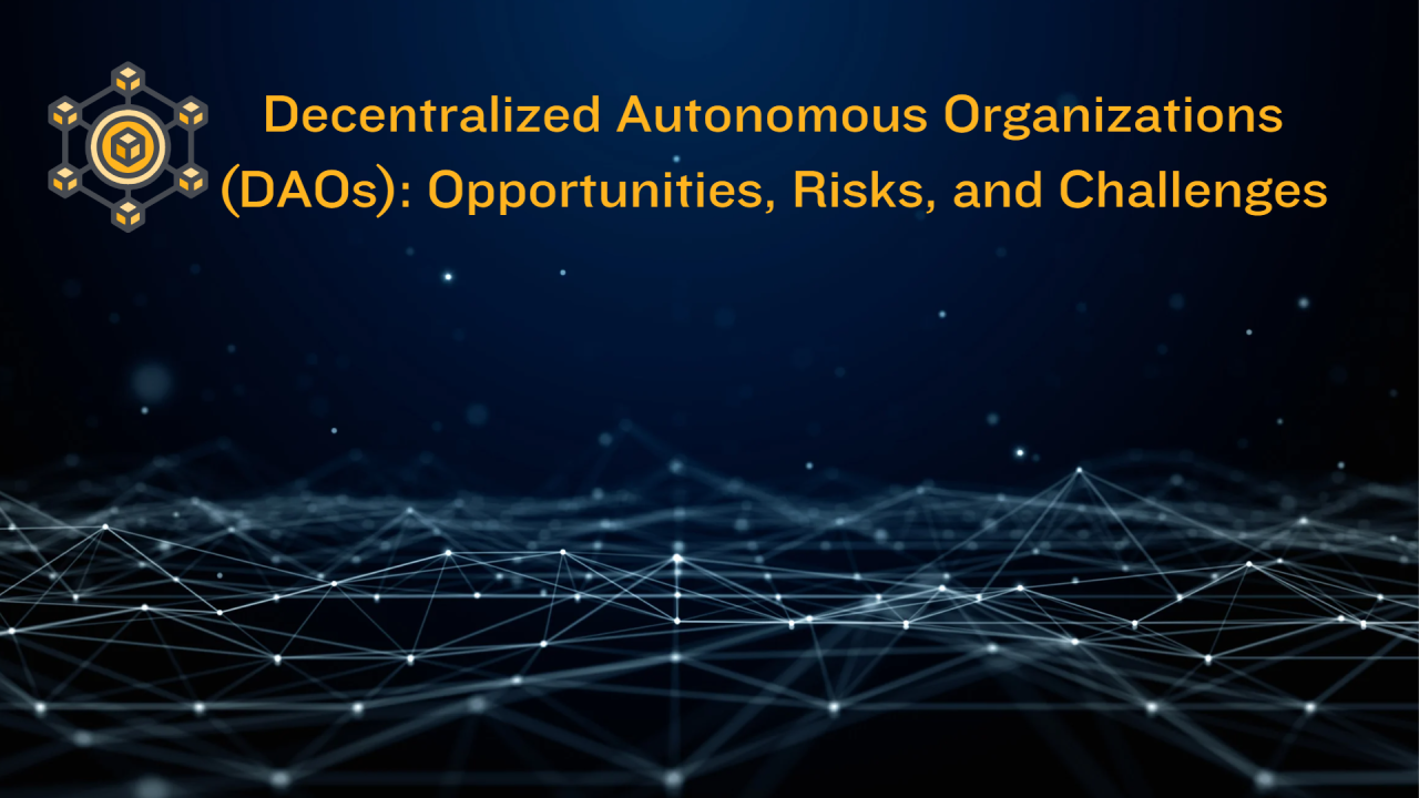 Decentralized Autonomous Organizations (DAOs): Opportunities, Risks ... Decentralized Autonomous Organizations (DAOs): Opportunities, Risks ...