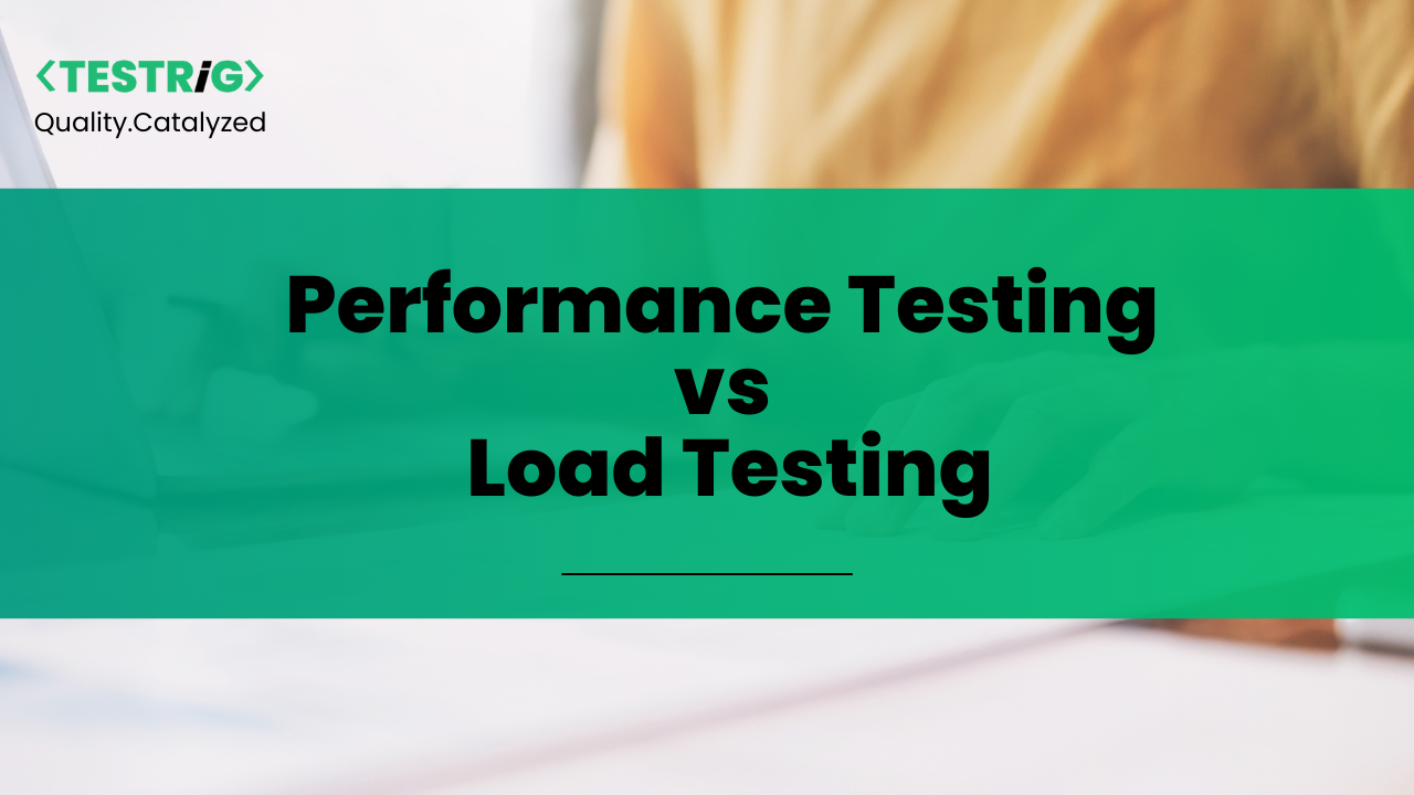 Performance Testing vs. Load Testing - A Comprehensive Comparison Performance Testing vs. Load Testing - A Comprehensive Comparison