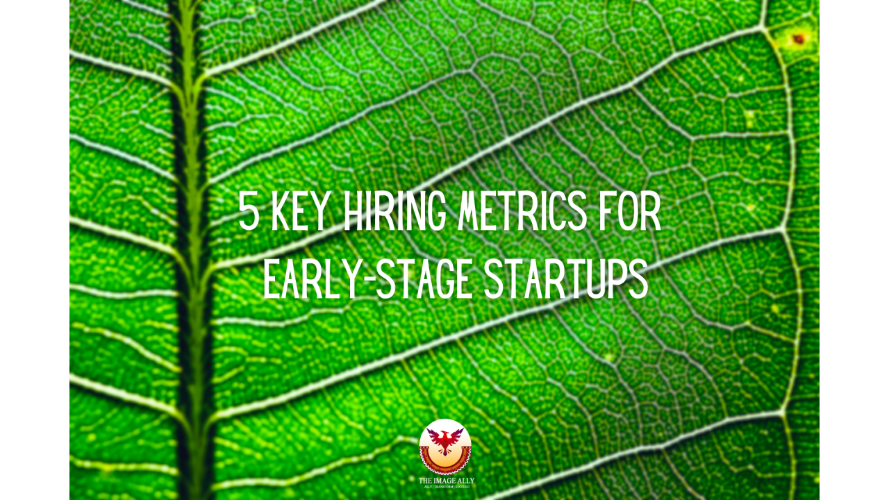5 Key Hiring metrics for early stage startups 5 Key Hiring metrics for early stage startups